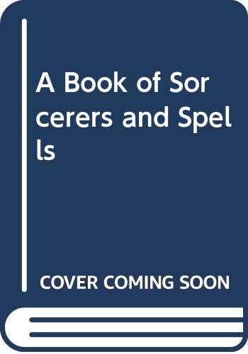 A Book of Sorcerers and Spells: Sanders, Ruth Manning-: 9780416581201 ...