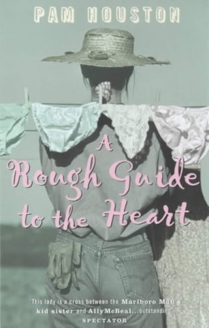 A Rough Guide to the Heart: Pam Houston: 9781860497964: Amazon.com: Books