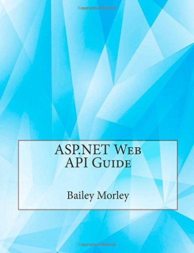 Amazon.com: ASP.NET Web API Guide: 9781508817819: Morley, Bailey E ...