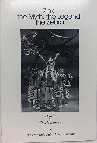 Zink: The Myth, the Legend, the Zebra : A Play for Young Audiences ...