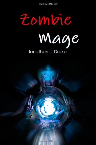 Amazon.com: Zombie Mage: 9781447613923: Jonathan J. Drake