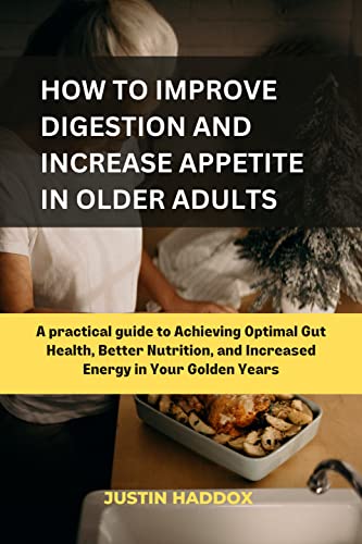 HOW TO IMPROVE DIGESTION AND INCREASE APPETITE IN OLDER - Want It All