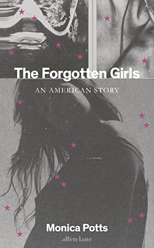 The Forgotten Girls: An American Story eBook : Potts, Monica: Amazon.in ...