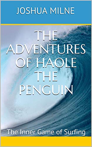Amazon.com: The Adventures of Haole the Penguin: The Inner Game of ...