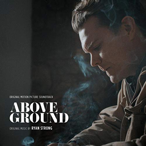 Play Above Ground (Original Motion Picture Soundtrack) by Ryan Strong ...