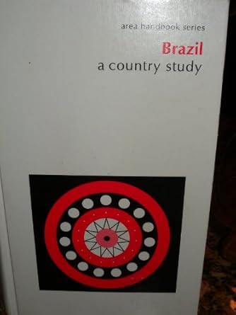 Brazil: A Country Study (Area Handbook Series): Library of Congress ...