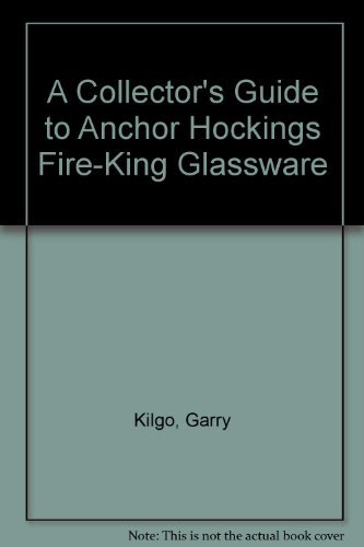A Collector's Guide to Anchor Hockings Fire-King Glassware: Kilgo ...
