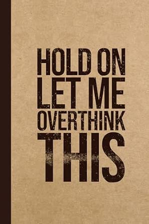 Hold On Let Me Overthink This: Funny Office Gag Gift for Employees ...
