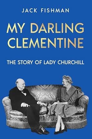My Darling Clementine: The Story of Lady Churchill: Fishman, Jack ...