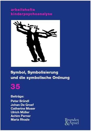 Symbol, Symbolisierung und die symbolische Ordnung : Bründl, Peter ...