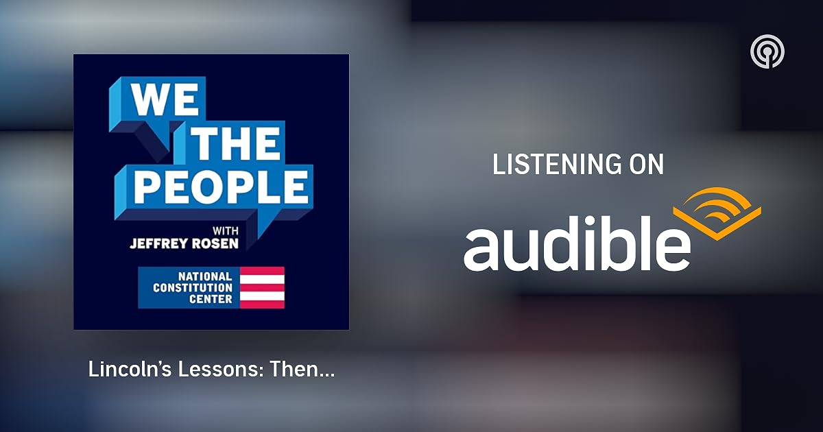 Lincoln’s Lessons: Then and Now | We the People | Podcasts on Audible ...