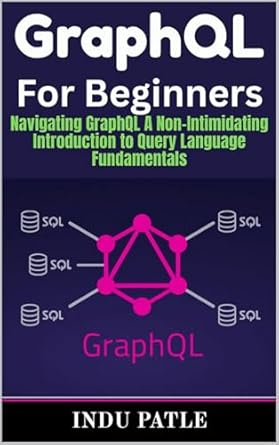 GraphQL For Beginners: Navigating GraphQL A Non-Intimidating ...