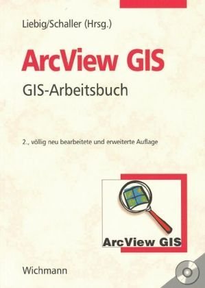 ArcView GIS. GIS-Arbeitsbuch: Liebig, Wolfgang, Schaller, Jörg ...