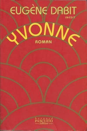 Amazon.com: Yvonne (French Edition): 9782350850597: Eugène Dabit: Books