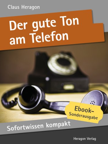 Der gute Ton am Telefon. Telefonkompetenz in 50 x 2 Minuten ...