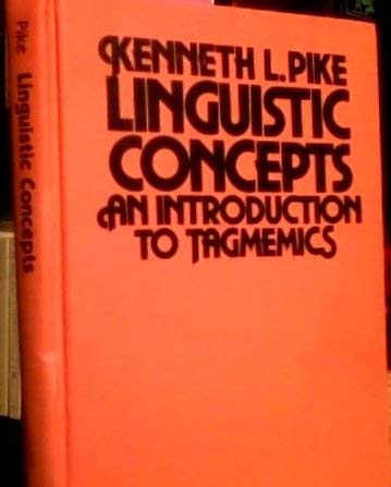 Linguistic Concepts: An Introduction to Tagememics: Pike, Kenneth L ...