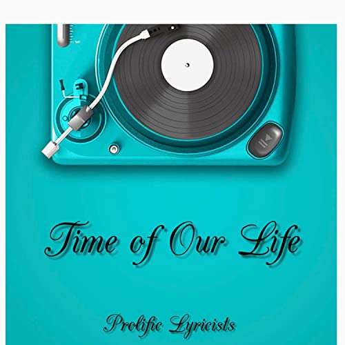 Écouter Time of Our Life par Prolific Lyricists sur Amazon Music Unlimited