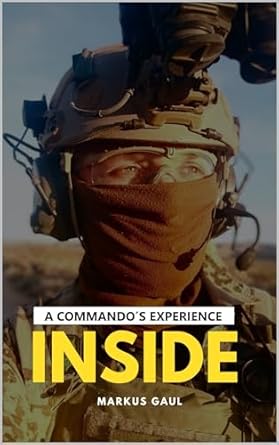 Amazon.com: INSIDE - A COMMANDO`S EXPERIENCE eBook : Gaul, Markus ...