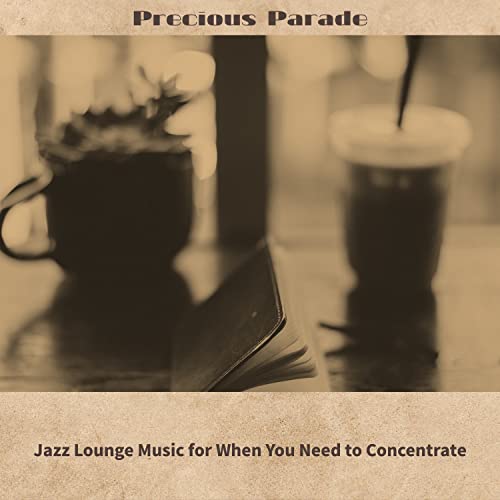 Play Jazz Lounge Music for When You Need to Concentrate by Precious Parade on Amazon Music