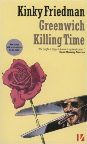 Greenwich Killing Time: Friedman, Kinky: 9780970238306: Amazon.com: Books