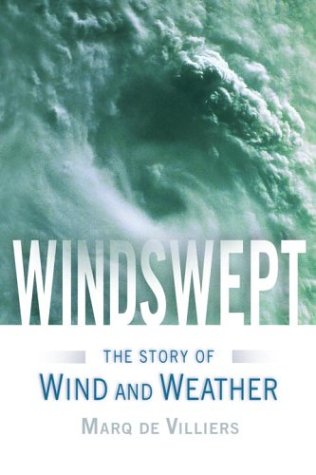Windswept: the Story of Wind and Weather: De Villiers, Marq ...