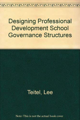Designing Professional Development School Governance Structures: Teitel ...
