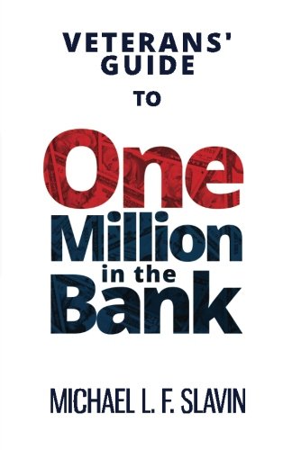 Veterans' Guide To One Million In The Bank: Slavin, Michael L.F ...