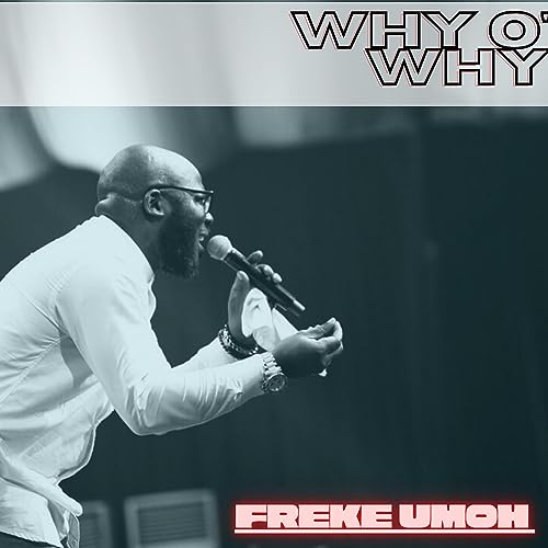 Play Why O Why by Freke Umoh on Amazon Music Unlimited