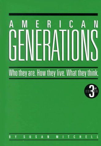 American Generations: Who They Are. How They Live. What They Think ...