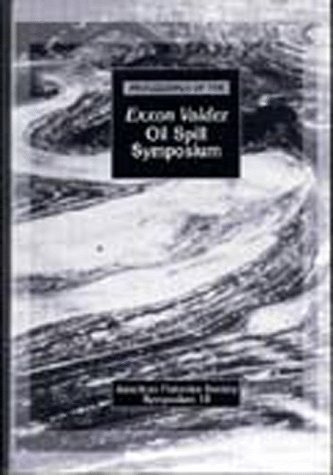 Proceedings of the EXXON Valdez Oil Spill Symposium: Held at Anchorage ...