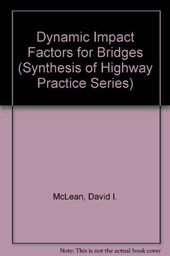 Dynamic Impact Factors for Bridges (Synthesis of Highway Practice ...