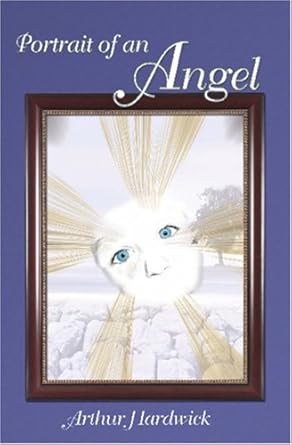 Portrait of an Angel: Hardwick, Arthur: 9781419632976: Amazon.com: Books