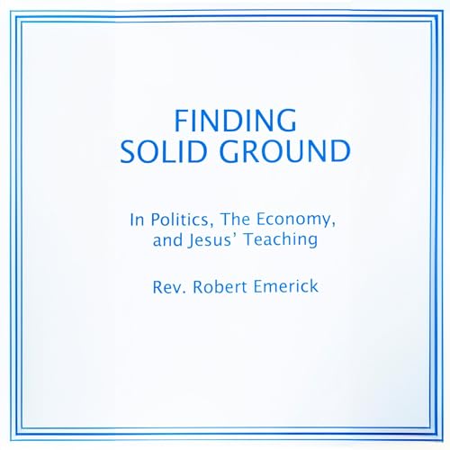 Amazon.com: Finding Solid Ground: In Politics, the Economy, and Jesus ...