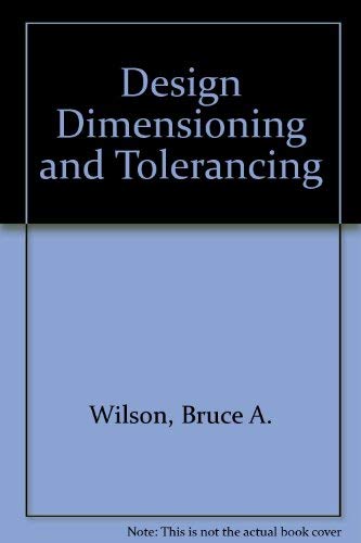 Design Dimensioning and Tolerancing: Wilson, Bruce A.: 9781566377317 ...