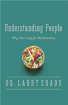 Understanding People: Why We Long for Relationship eBook : Crabb, Larry ...