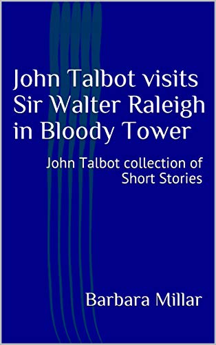Amazon.com: John Talbot visits Sir Walter Raleigh in Bloody Tower: John ...