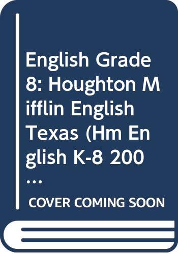 English Grade 8: Houghton Mifflin English Texas: Houghton Mifflin ...
