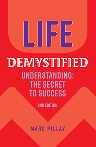 LIFE DEMYSTIFIED: Understanding: The Secret to Success (Demystified Series Book 1) - Kindle ...
