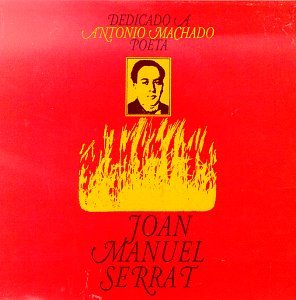 Serrat, Joan Manuel - Dedicado a Antonio Machado Poeta - Amazon.com Music