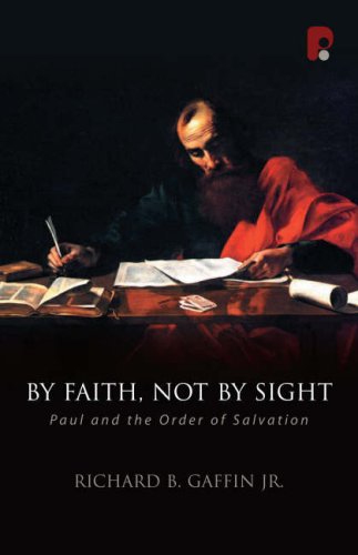 By Faith, Not By Sight: Paul and the Order of Salvation (Oakhill School ...