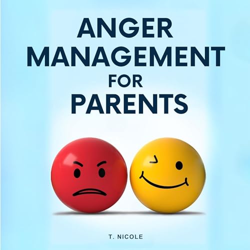 Anger Management for Parents: Effective Strategies to Master Your ...