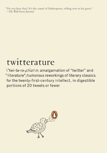 Twitterature: The World's Greatest Books in Twenty Tweets or Less ...