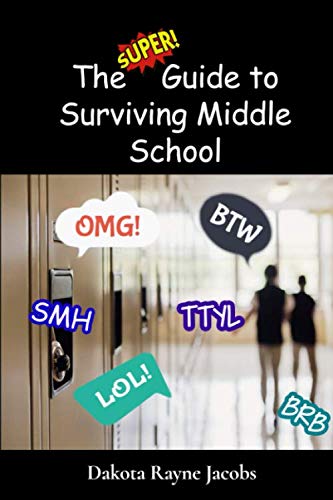 The Super Guide to Surviving Middle School: Jacobs, Dakota Rayne ...