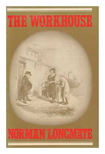 The workhouse / by Norman Longmate: Amazon.co.uk: Norman Longmate: Books