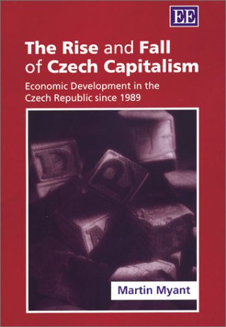 The Rise and Fall of Czech Capitalism: Economic Development in the ...