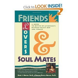 Friends, Lovers, and Soul Mates: A Guide to Better Relationships ...