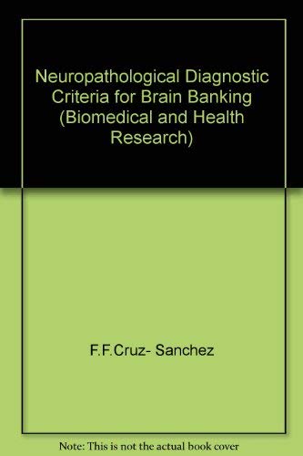 Neuropathological Diagnostic Criteria for Brain Banking (Biomedical and ...