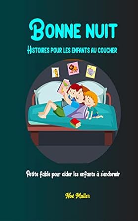 Bonne nuit - Histoires pour les enfants au coucher: Petite fable pour ...