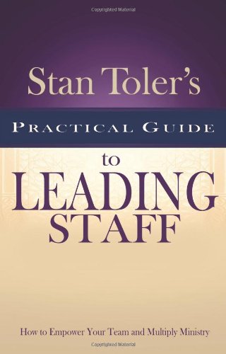 Stan Toler's Practical Guide to Leading Staff (Stan Toler's Practical ...