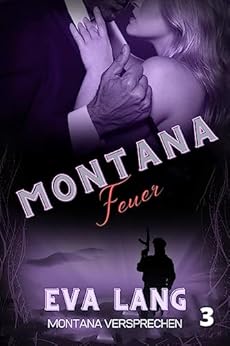 Montana Feuer (Montana Versprechen 3) eBook : Lang, Eva: Amazon.de: Kindle-Shop